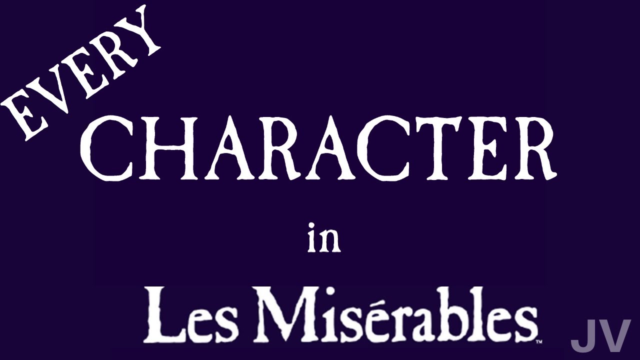 Every Character in Les Miserables - YouTube