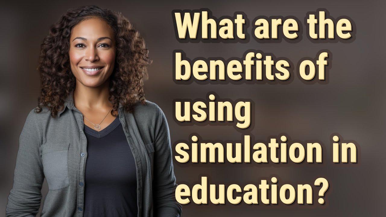 What are the benefits of using simulation in education? - YouTube