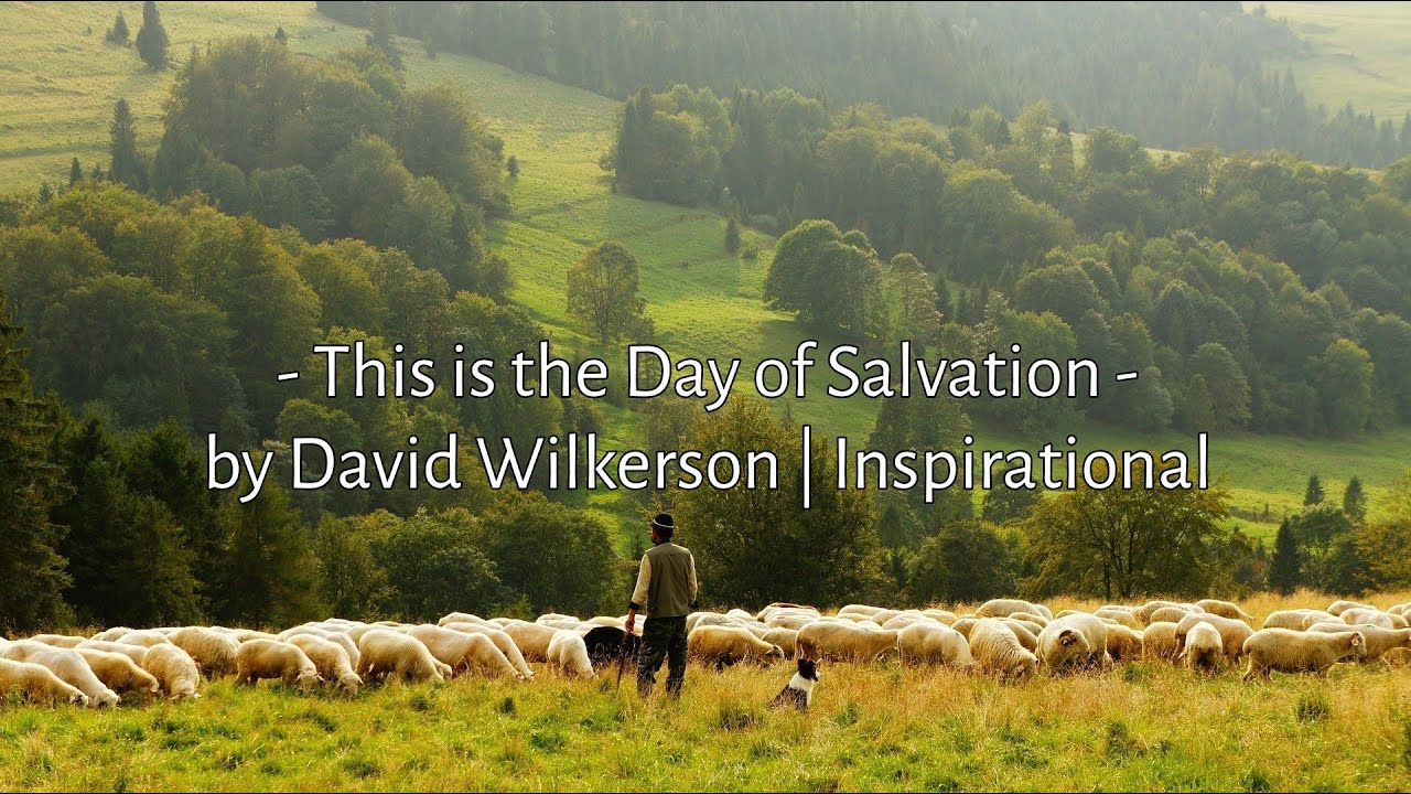 This is the Day of Salvation by David Wilkerson | Inspirational - YouTube