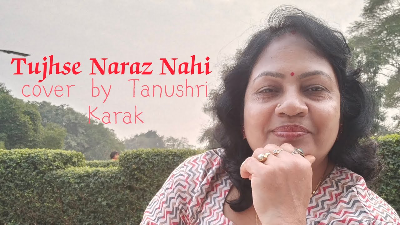 TUJHSE NARAZ.Cover by Tanushri Karak. - YouTube