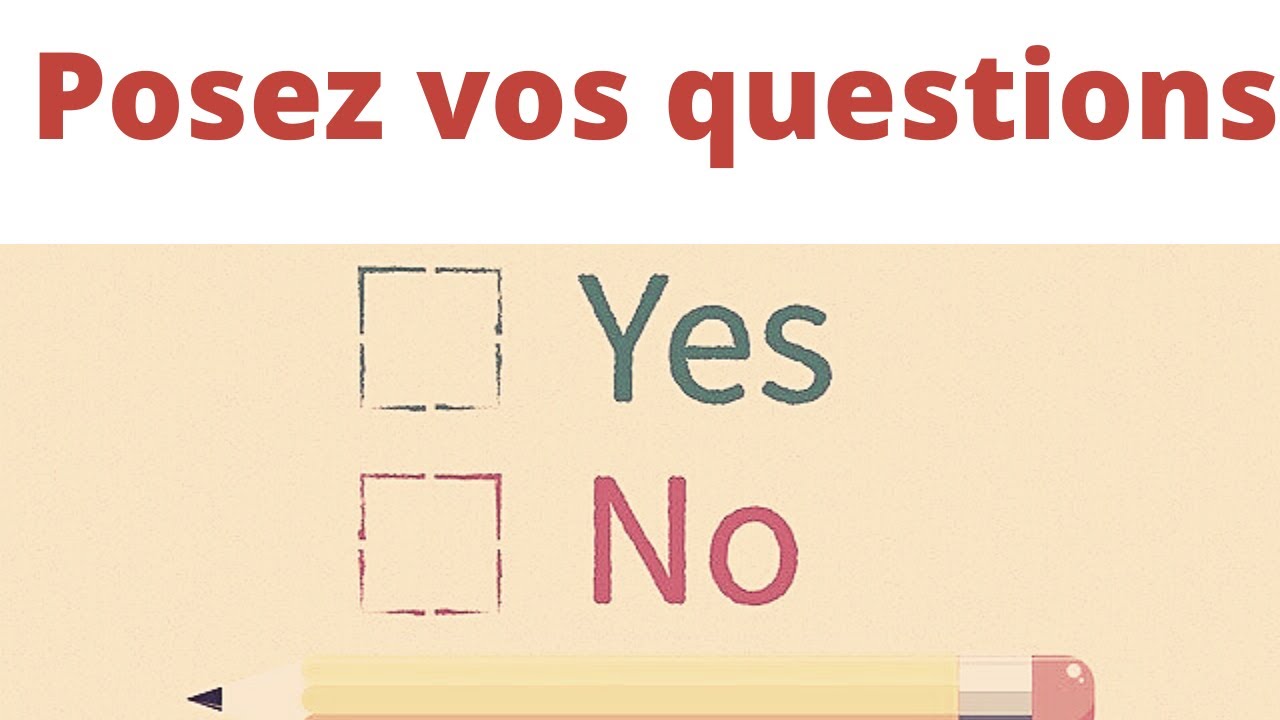 Posez Vos Questions : Oui Ou Non ? - YouTube