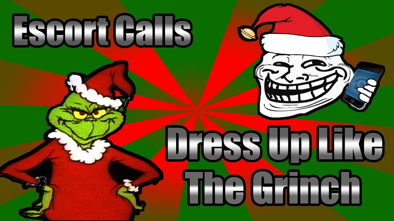 Prank Calling an Escort "Dress up like the Grinch" - YouTube
