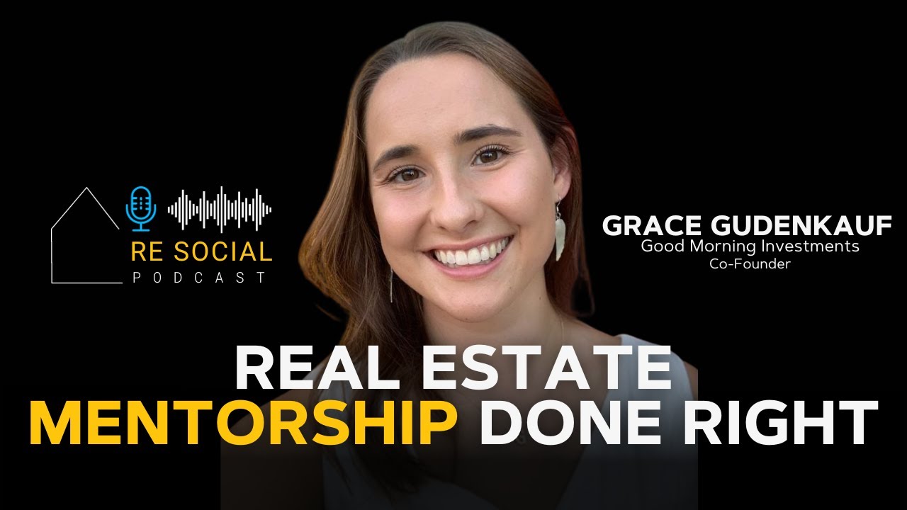 Ep. 52 Investing in the RIGHT Real Estate Mentorships with Grace ...