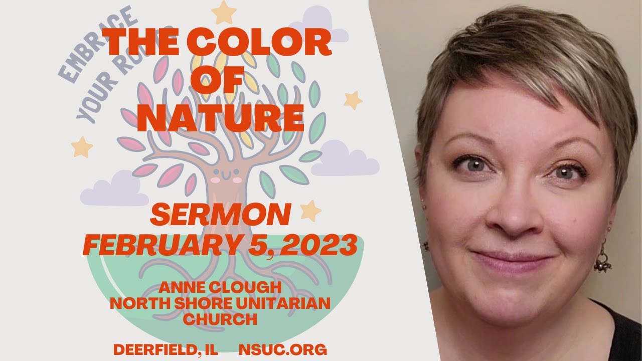North Shore Unitarian Church: "The Color of Nature." (sermon) 2.5.23 ...
