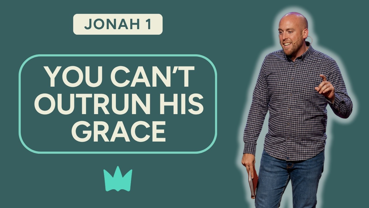 You Can't Outrun His Grace | Jonah 1 | Justin Leitch - YouTube
