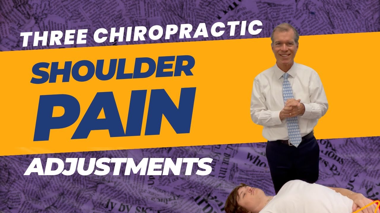 Three Chiropractic Shoulder Pain Adjustments | Chiropractor for ...