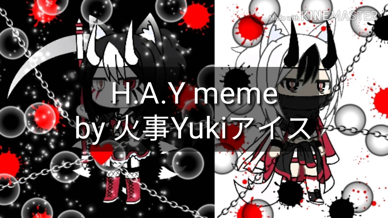 H.A.Y//Meme//By 火事Yukiアイス - YouTube