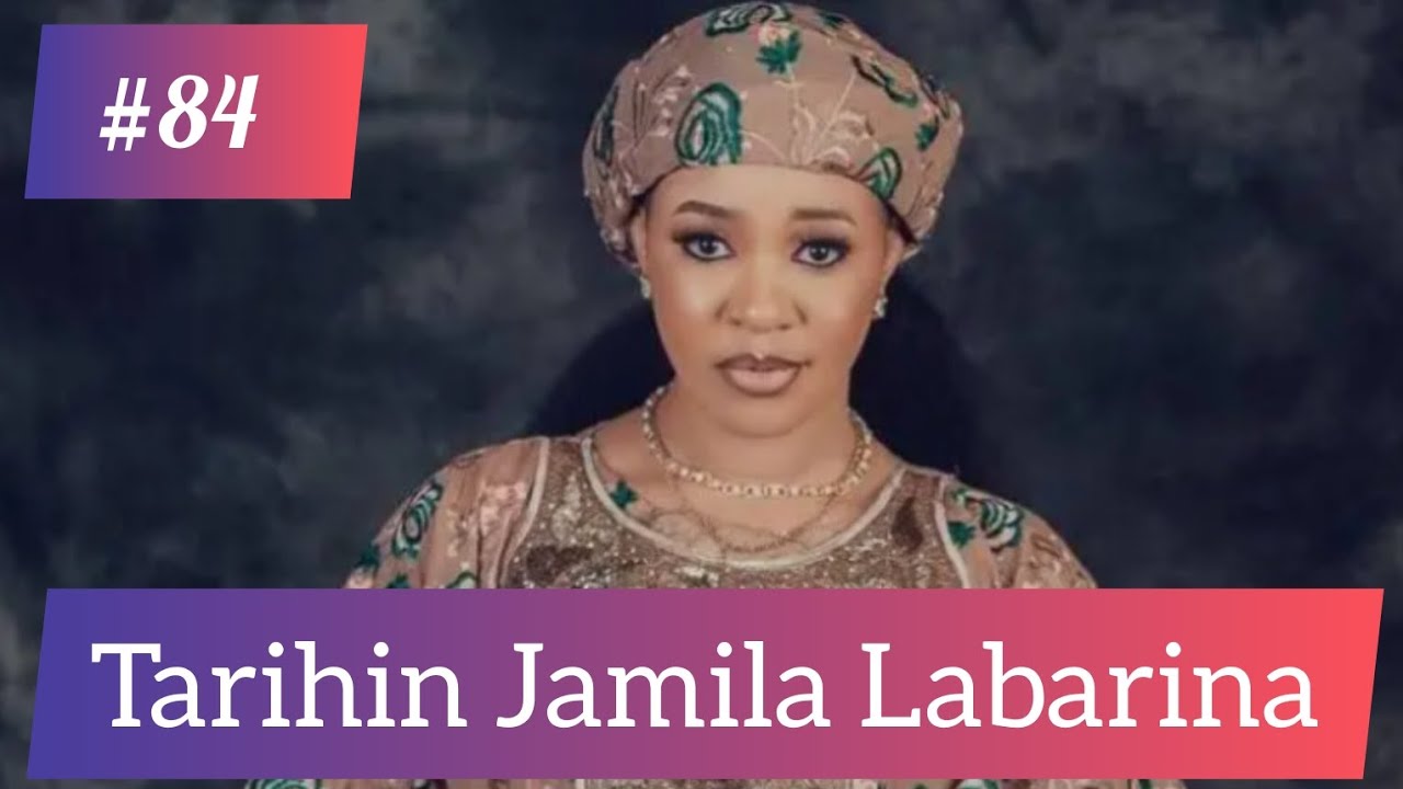 Cikakken Tarihin Jamila Labarina || Amina uba Hassan || tsohuwar Matar ...