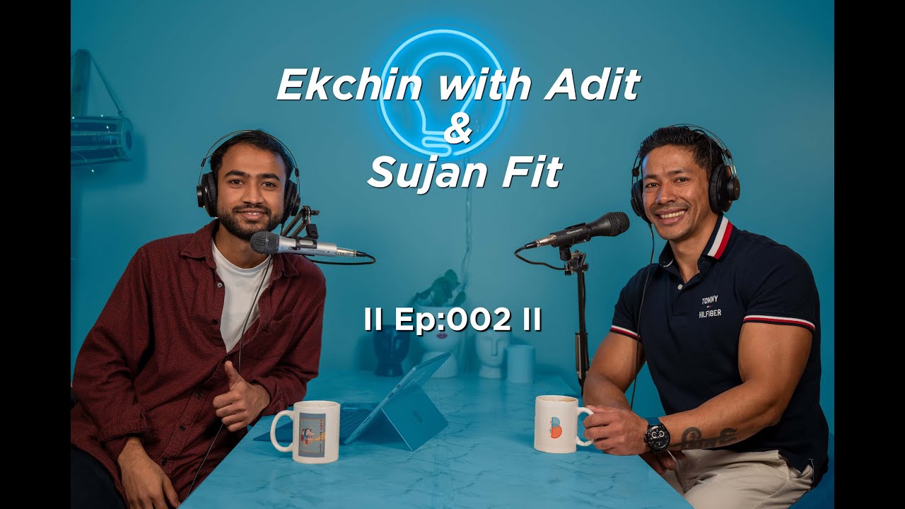 Ekchin with Adit and Sujan Shilpakar II Ep : 002 II - YouTube
