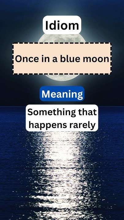 Idiom of the day: Once in a Blue Moon - Meaning Explained 🌕 #english #tipstolearnenglish #shorts ...