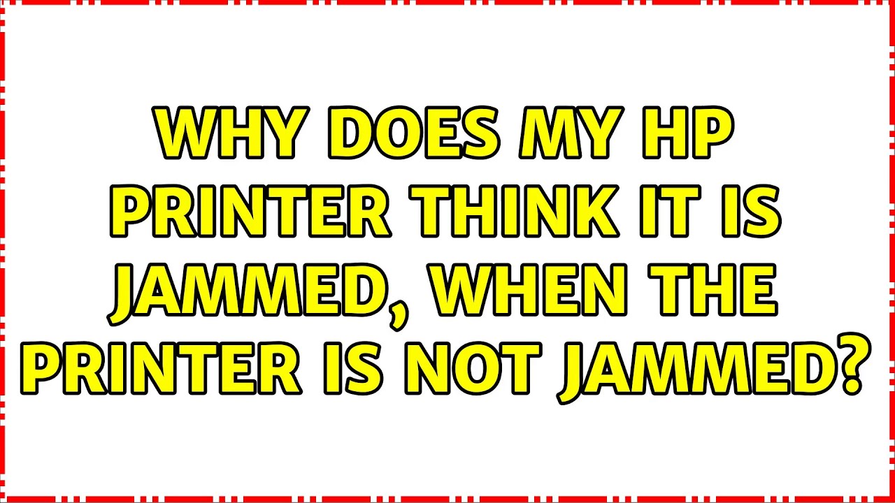 Why Does My HP Printer Think It Is Jammed When The Printer Is Not why-does-my-hp-printer-think-it-is-jammed-when-the-printer-is-not
