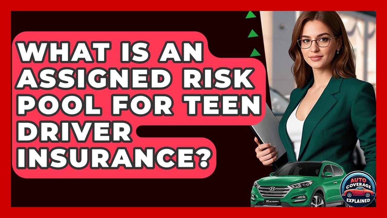 What Is An Assigned Risk Pool For Teen Driver Insurance? - Auto ...