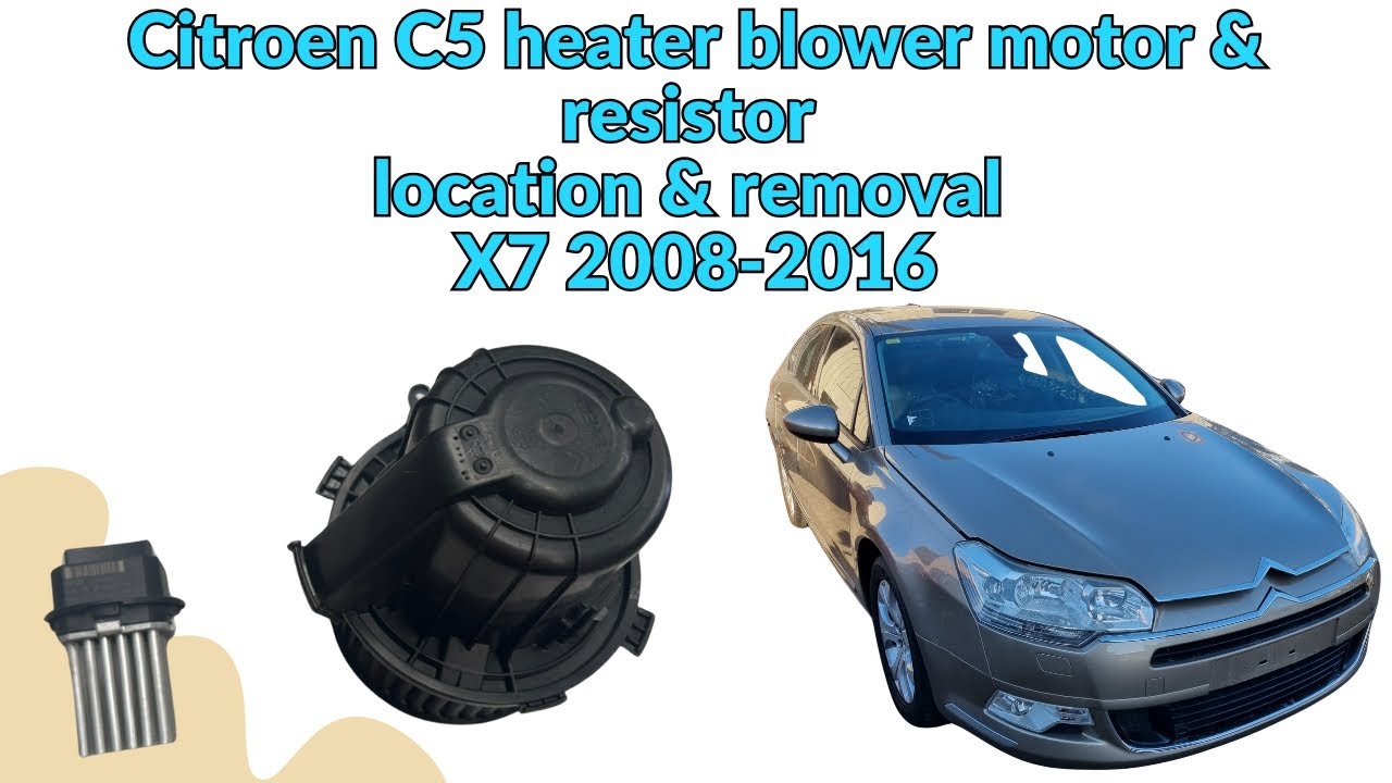 Citroen C5 heater blower motor and resistor location and removal, X7 ...