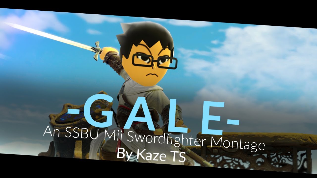 【SSBU】GALE // Mii Swordfighter Montage By KazeTS - YouTube