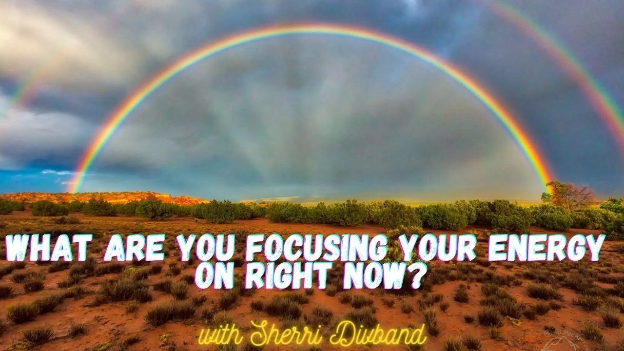 What are You Focusing Your Energy On Right Now? Heart to Heart with ...