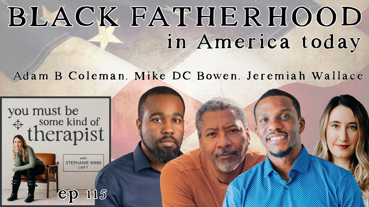 115. Black Fatherhood in America Today with Adam B Coleman, Michael DC ...