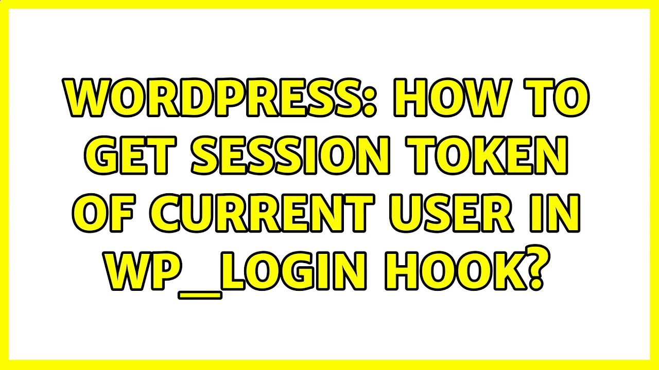 Wordpress How To Get Session Token Of Current User In Wp login Hook Wordpress How To Get Session Token Of Current User In Wp login Hook