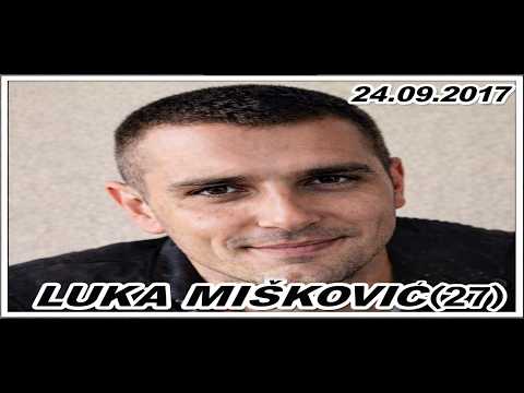 LUKA MIŠKOVIĆ(27) 24.09.2017 - YouTube