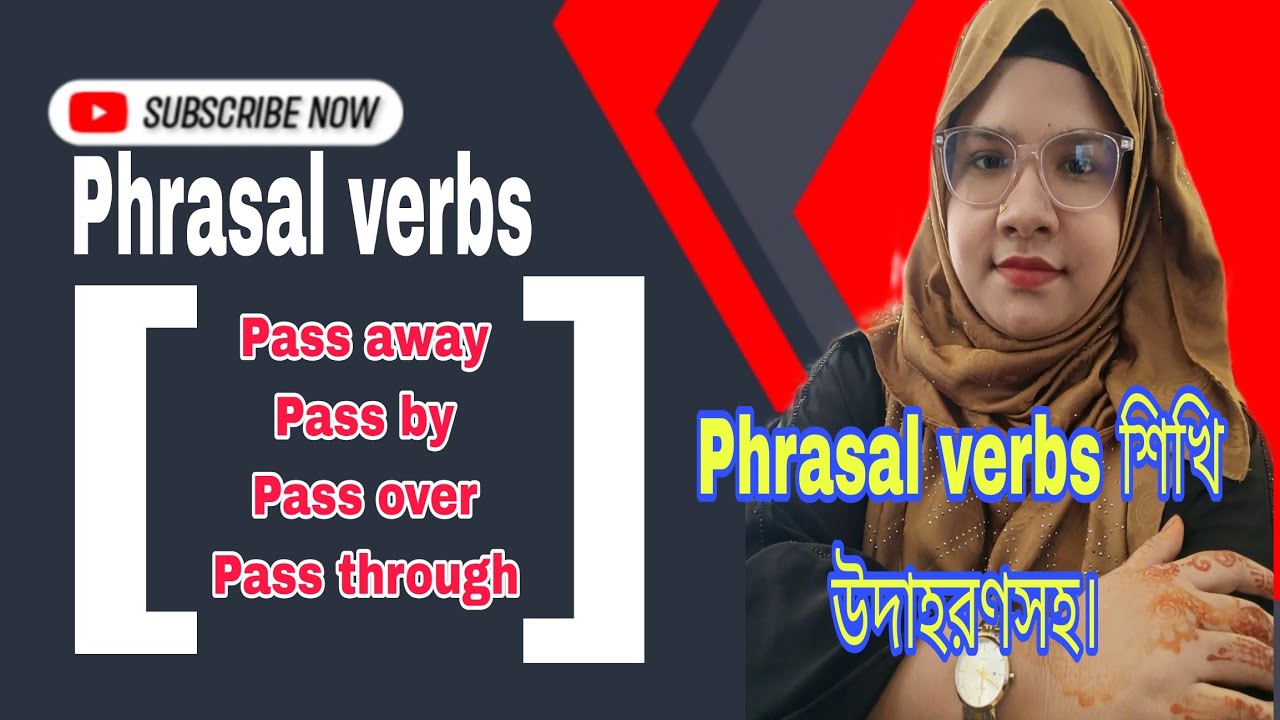 Pass away,pass by,pass through,pass over এগুলোর অর্থ কি?Four Phrasal ...
