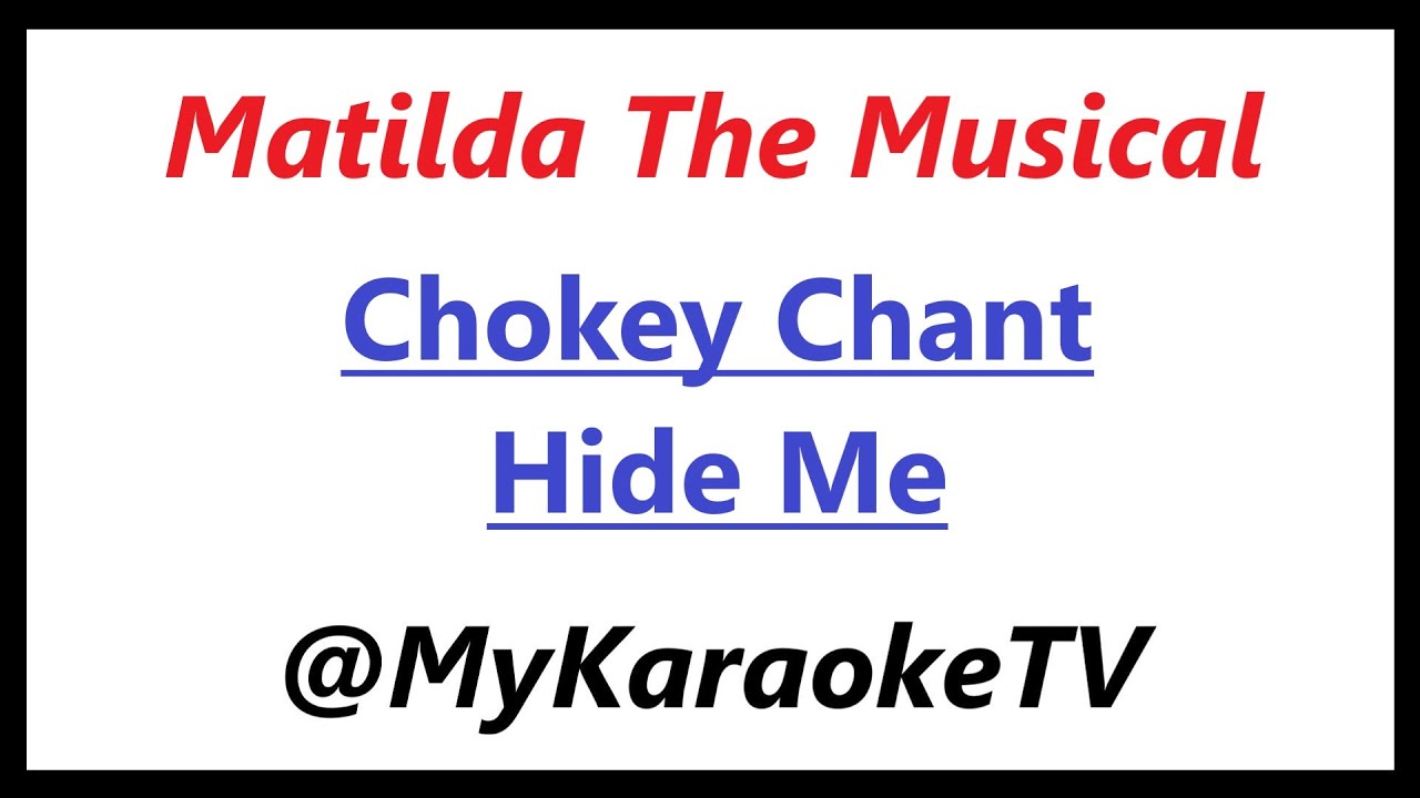 Chokey Chant - Hide Me (KARAOKE) Matilda The Musical - YouTube