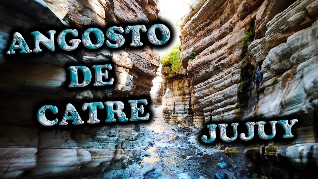 Vamos al ANGOSTO DE CATRE - JUJUY - YouTube