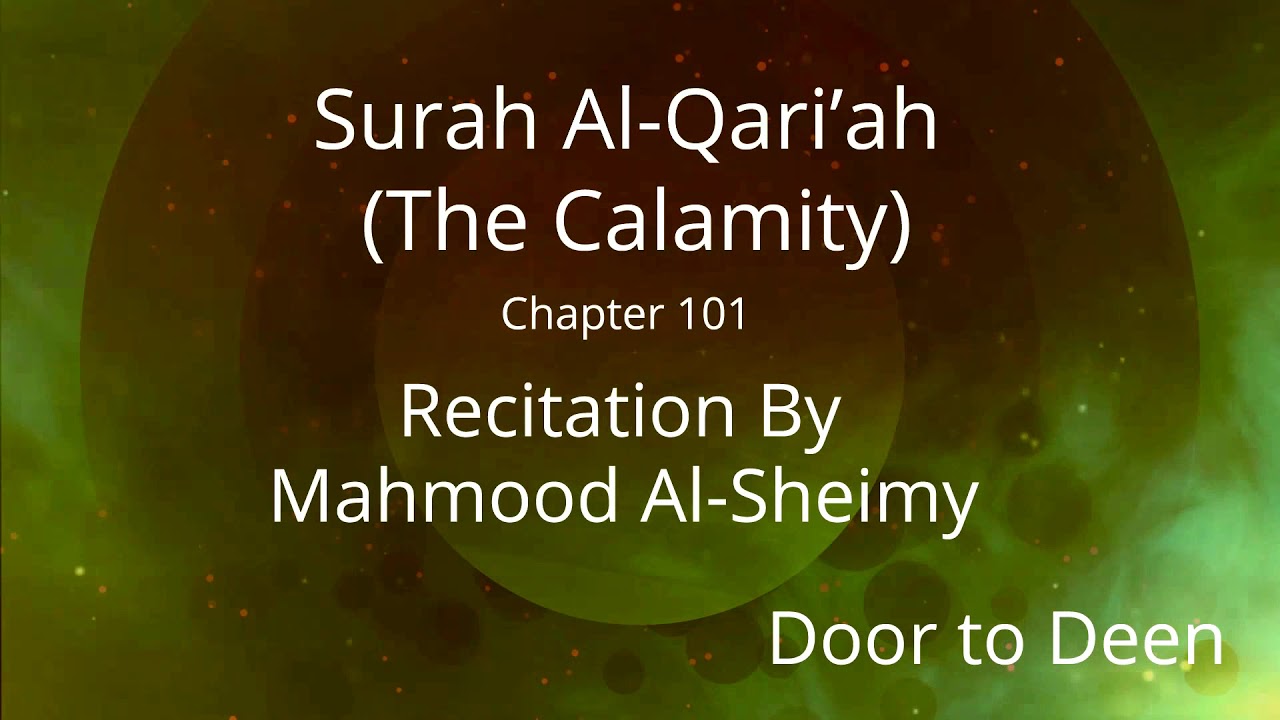 Surah Al Qari ah The Calamity Mahmood Al Sheimy Quran Recitation