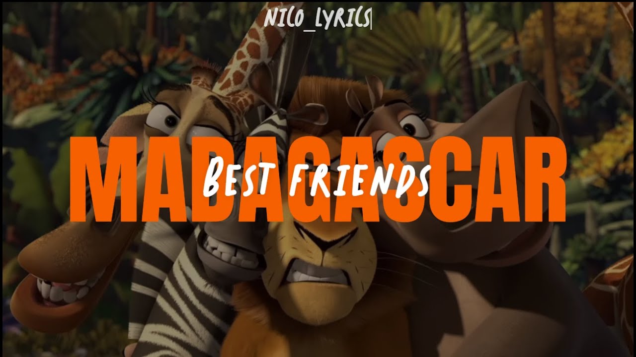 Best friends - Madagascar 2 (Lyrics) - YouTube