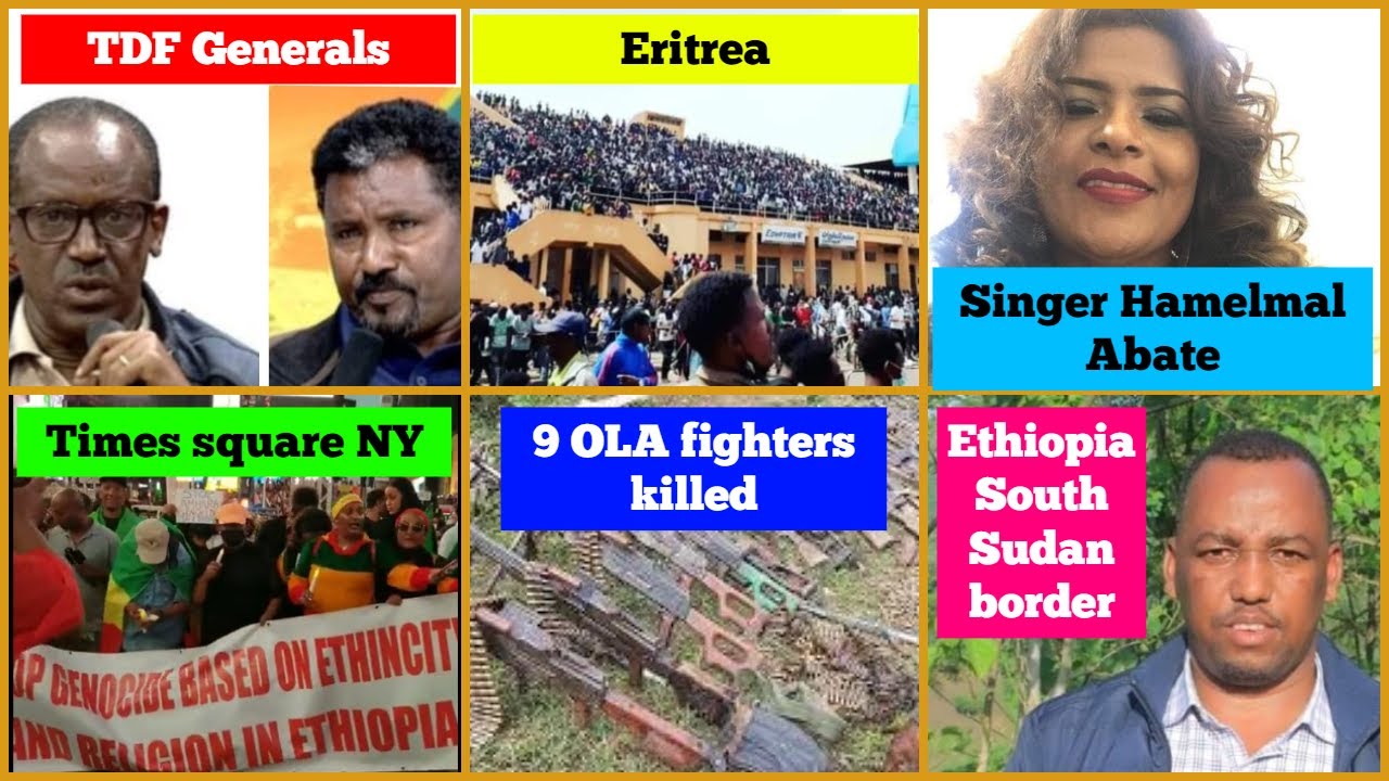 TDF Generals | Eritrea | 9 OLA fighters killed | Singer Hamelmal Abate ...