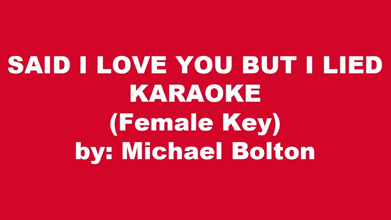 Michael Bolton Said I Loved You But I Lied Karaoke Female Key - YouTube
