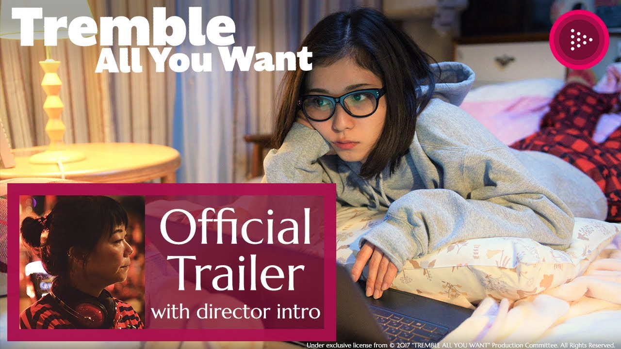 TREMBLE ALL YOU WANT | Director Akiko Ohku introduces Official Trailer ...