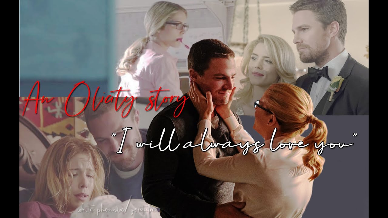 Olicity Story- I will always love you - YouTube