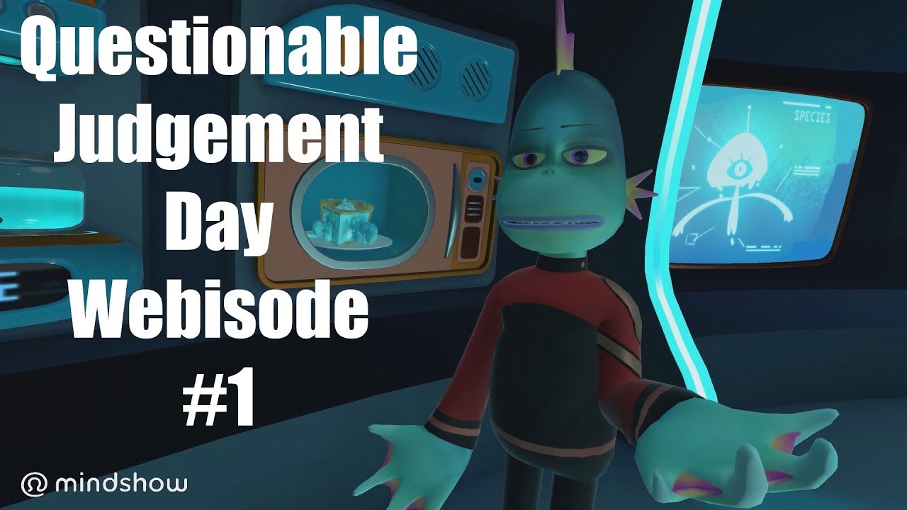 Mindshow VR Animated Web Series: Questionable Judgement Day Webisode 1 ...