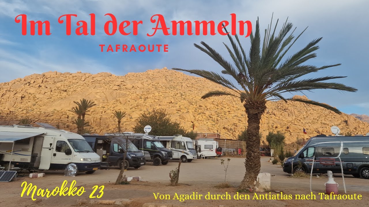 Marokko 23 - 11 - Von Agadir nach Tafraoute, ins Tal der Ammeln - YouTube
