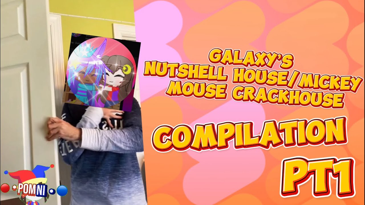 Galaxy’s Nutshell house/Mickey Mouse Crackhouse compilation PT 1 - YouTube