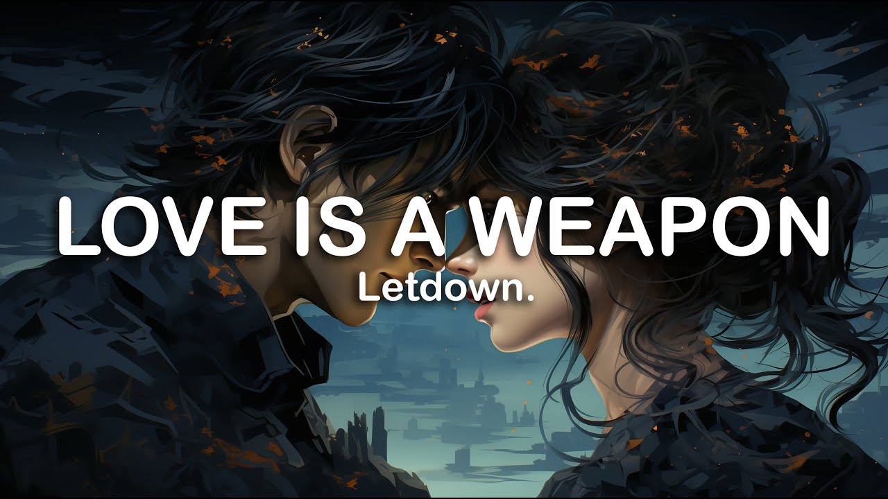 Letdown. - Love Is A Weapon | LYRICS - YouTube