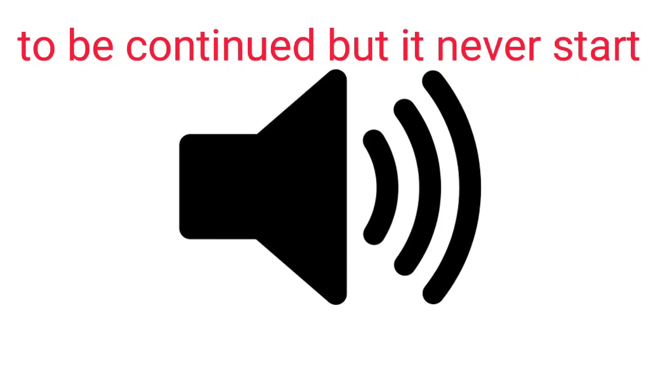 To Be Continued But It Never Start Sound Effect - YouTube