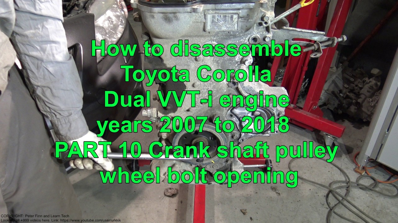 How to disassemble Toyota Corolla Dual VVT-i engine years 2007 to 2018 ...