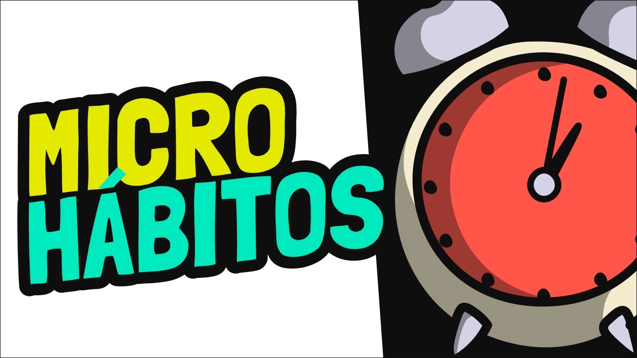 7 MICRO-HÁBITOS QUE MUDARÃO SUA VIDA - YouTube