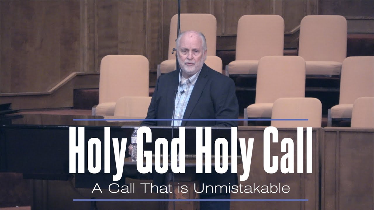 Holy God, Holy Call part 9 (A Call That A Call that is Unmistakable ...
