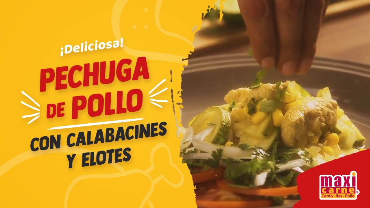 Pechuga de pollo con calabacitas | Hazlo con MAXICARNE - YouTube