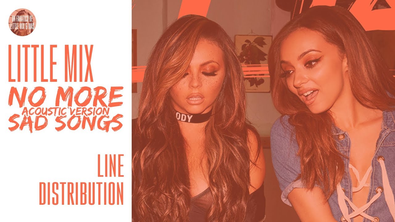 Little Mix - No More Sad Songs (Acoustic Version) [Line Distribution ...