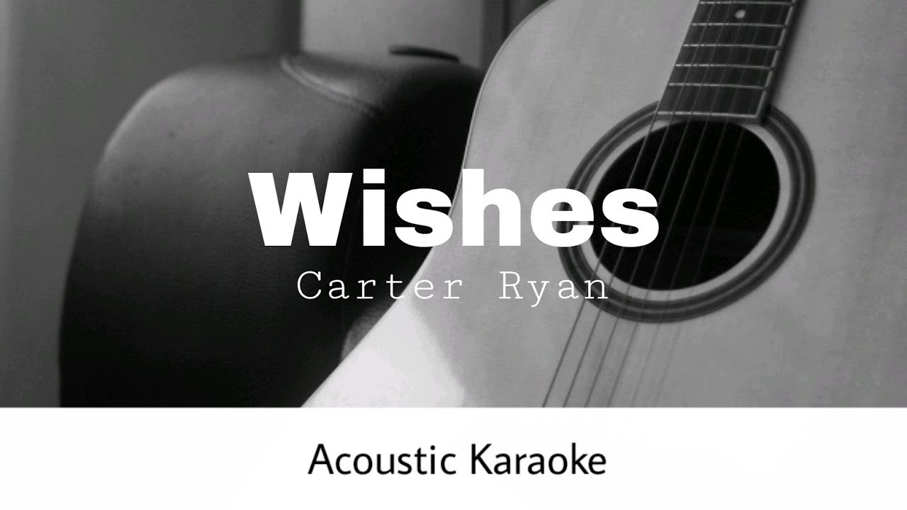 Carter Ryan - Wishes (Acoustic Karaoke) - YouTube