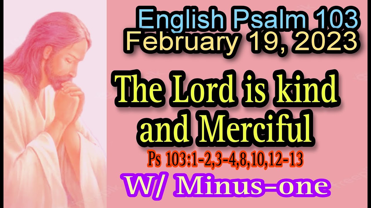 FEBRUARY 19, 2023 - ENGLISH PSALM 103- THE LORD IS KIND AND MERCIFUL ...