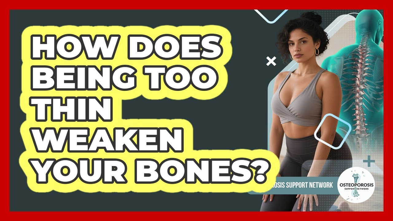 How Does Being Too Thin Weaken Your Bones? - YouTube