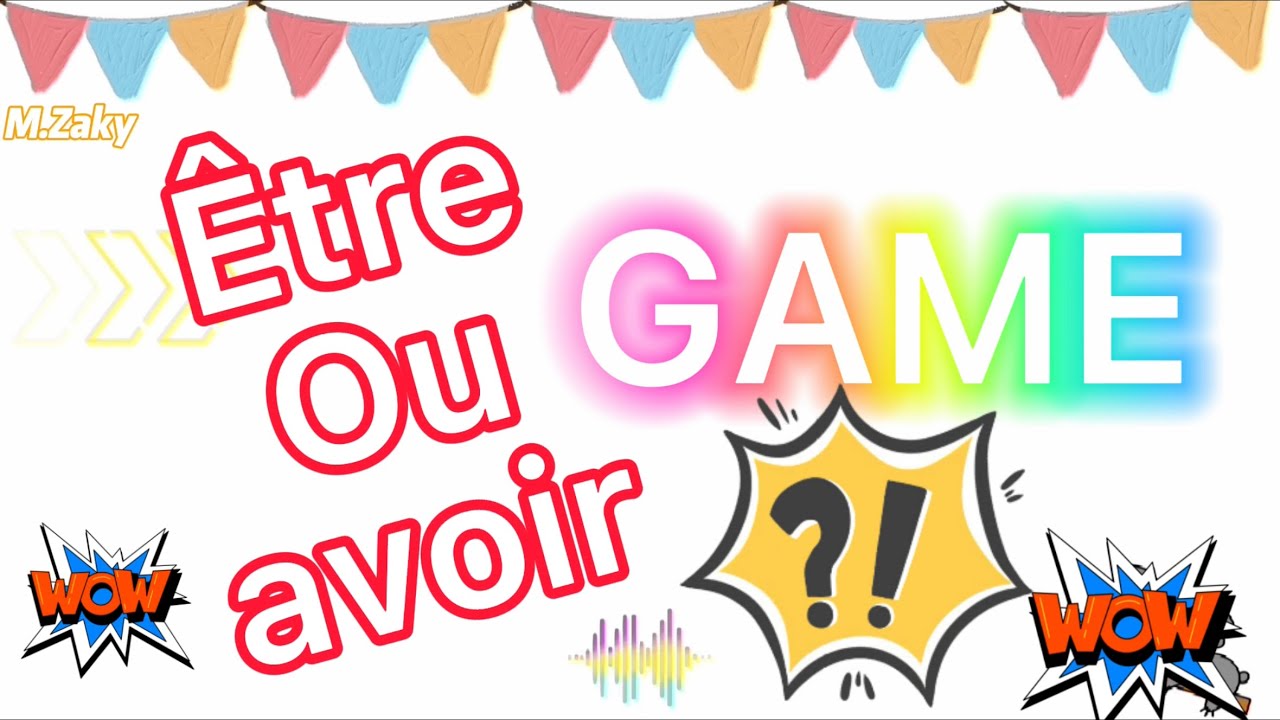 Apprendre le Verbe Être ou Avoir GAME - YouTube