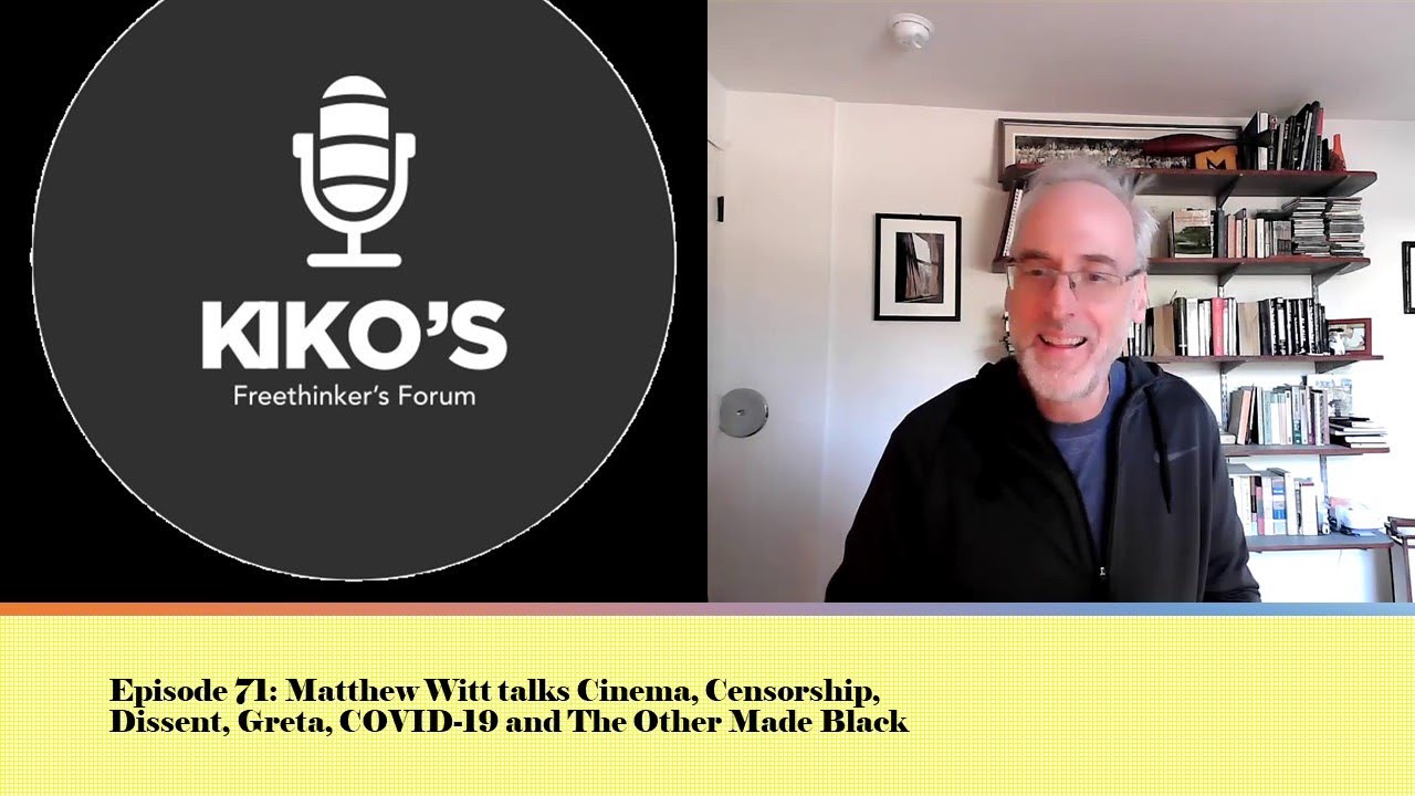 Episode 71: Matthew Witt talks Cinema, Censorship, Dissent, Greta ...
