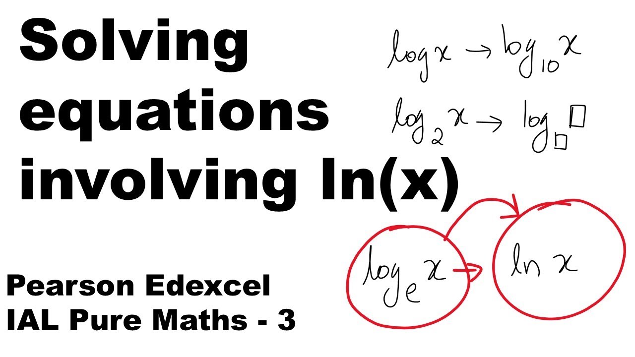 P3-Ch5 (topics 5.2 & 5.3) Solving equations involving ln(x) | IAL Pure math3 | WMA13/01 - YouTube