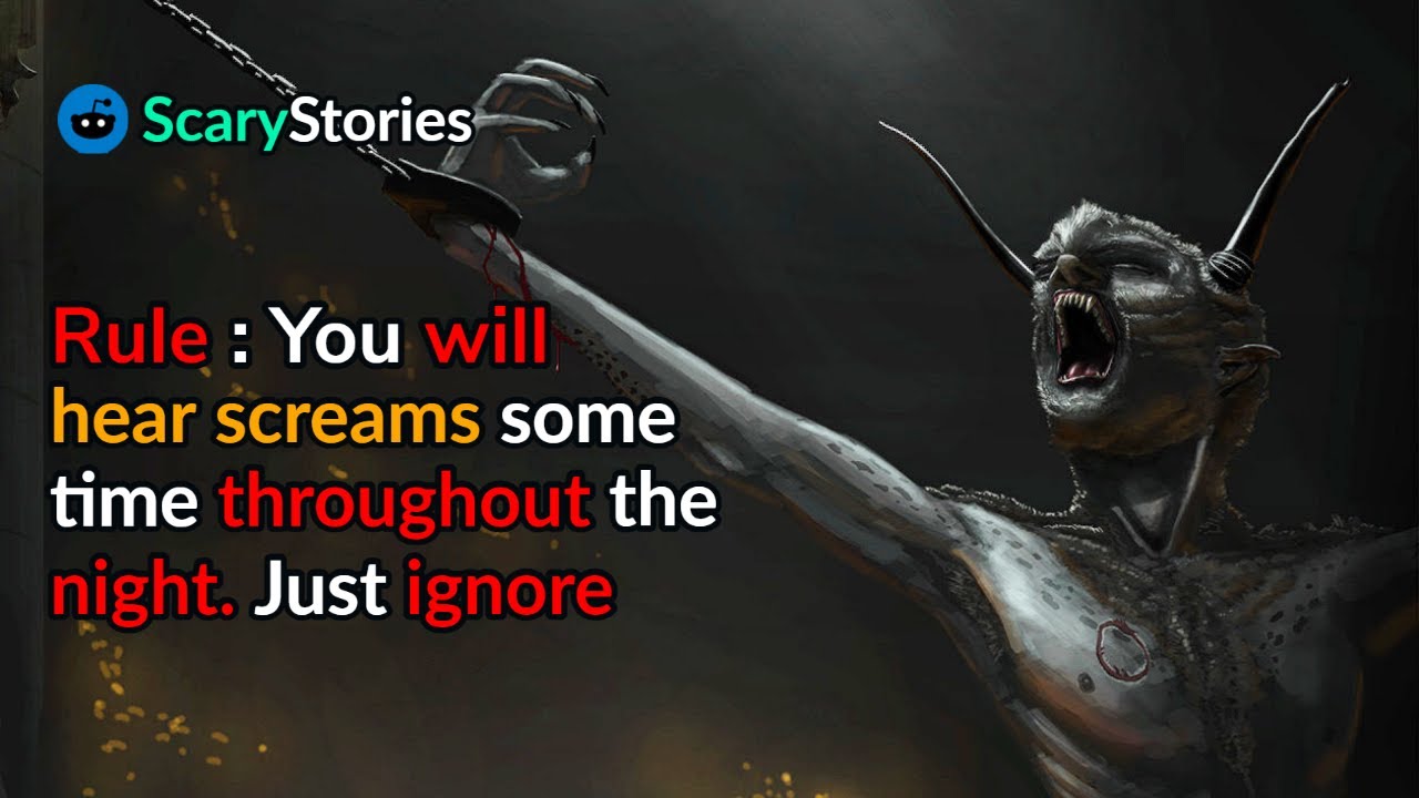 Rule : You will hear screams some time throughout the night. Just ...