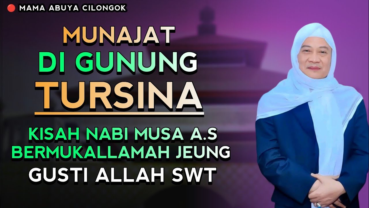 KISAH NABI MUSA MUNAJAT DI GUNUNG TURSINA | ABUYA UCI CILONGOK - YouTube