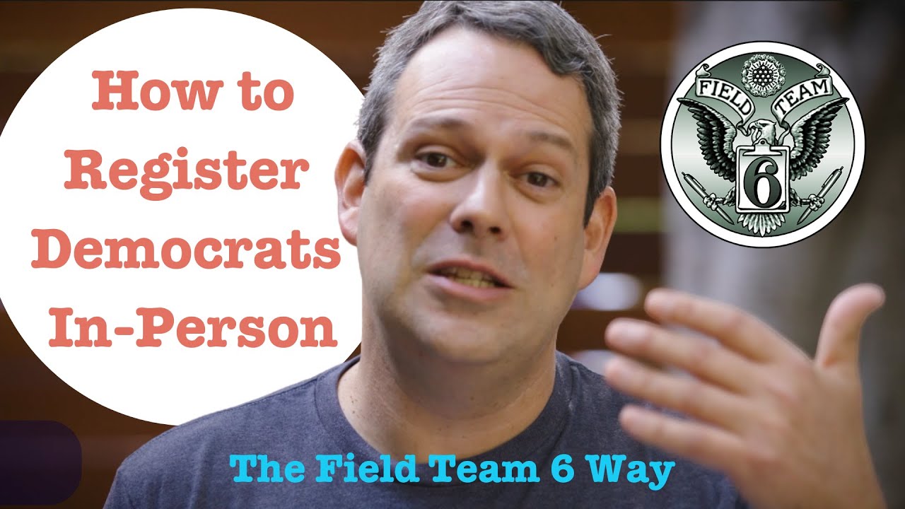 How to Register Democrats in Person, the Field Team 6 Way - 2023 UPDATE ...